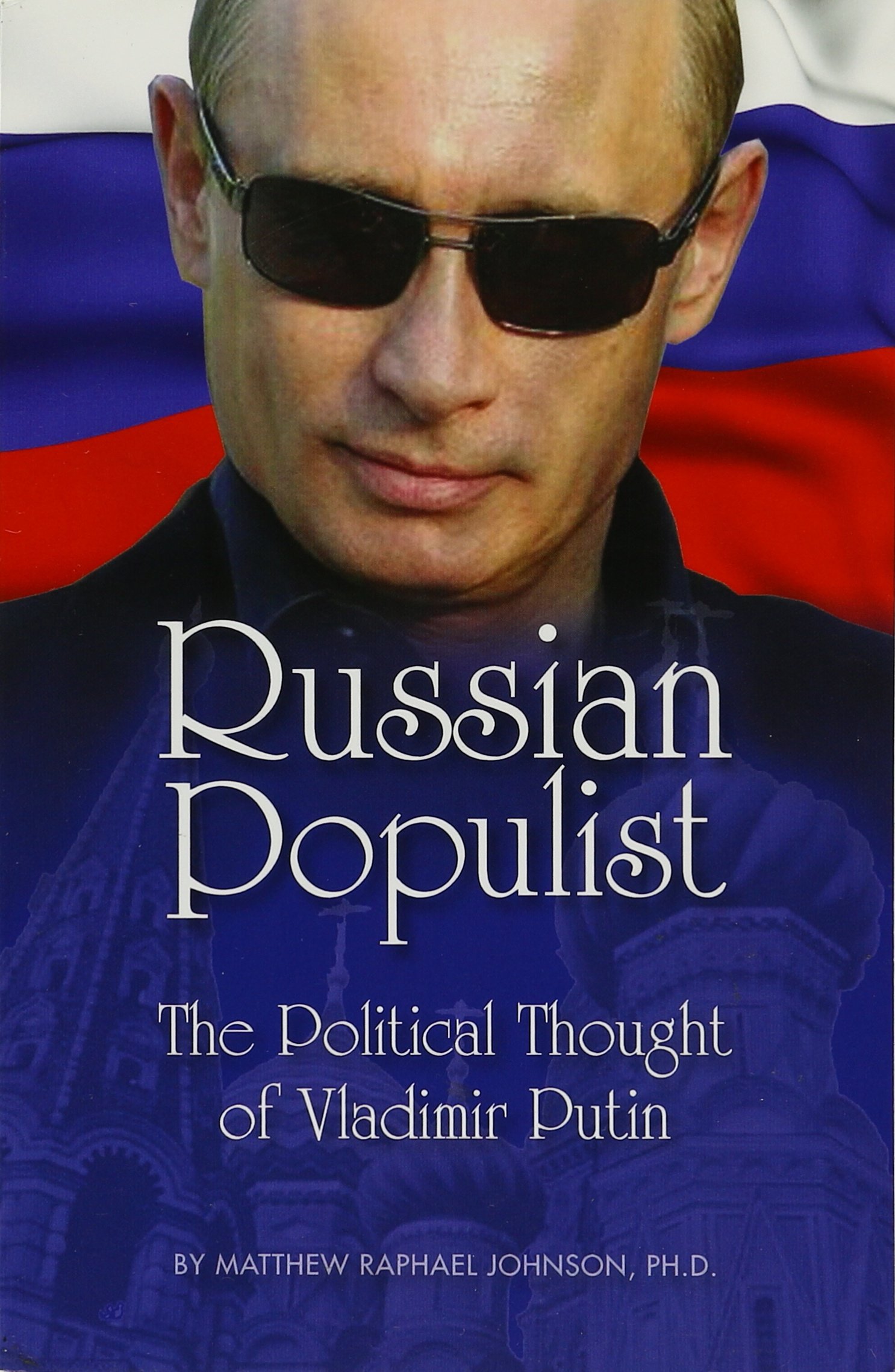 Russian Populist: The Political Thought of Vladimir Putin: Matthew ...
