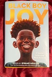 Black Boy Joy: 17 Stories Celebrating Black Boyhood: Mbalia, Kwame ...