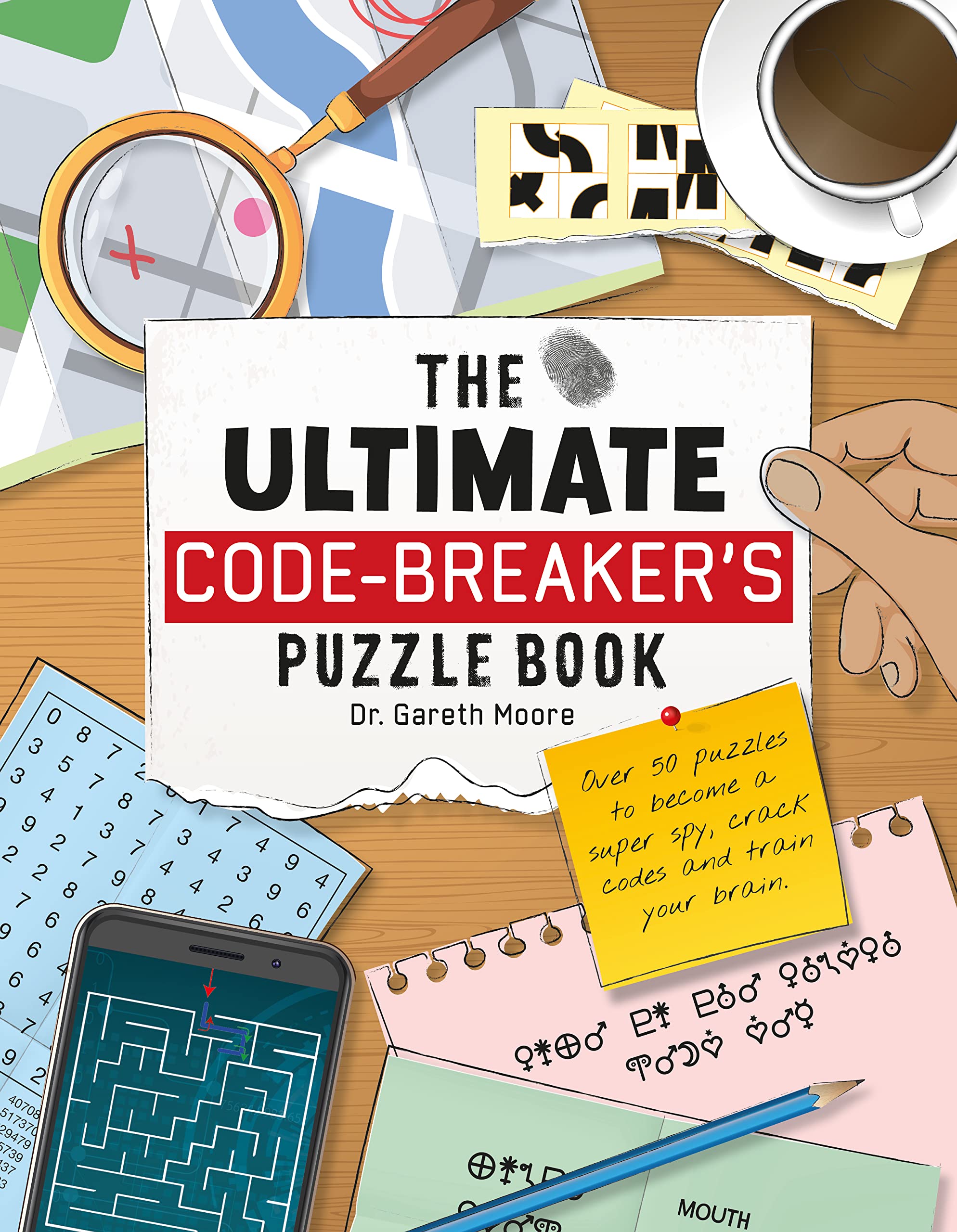 The Ultimate Code-Breaker's Puzzle Book: Over 50 Puzzles to Become a ...