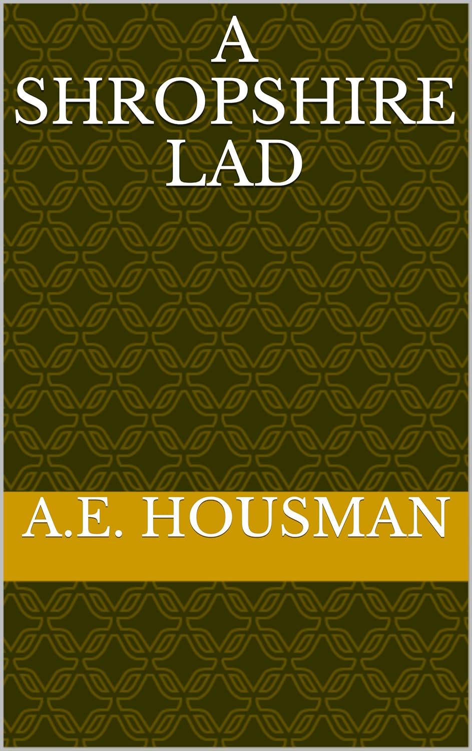 A Shropshire Lad - Kindle edition by Housman, A.E.. Literature ...