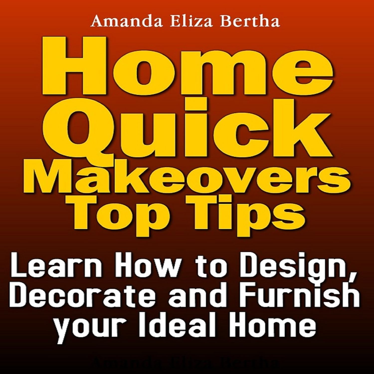 Amazon.com: Home Quick Makeovers Top Tips: Learn How to Design ...