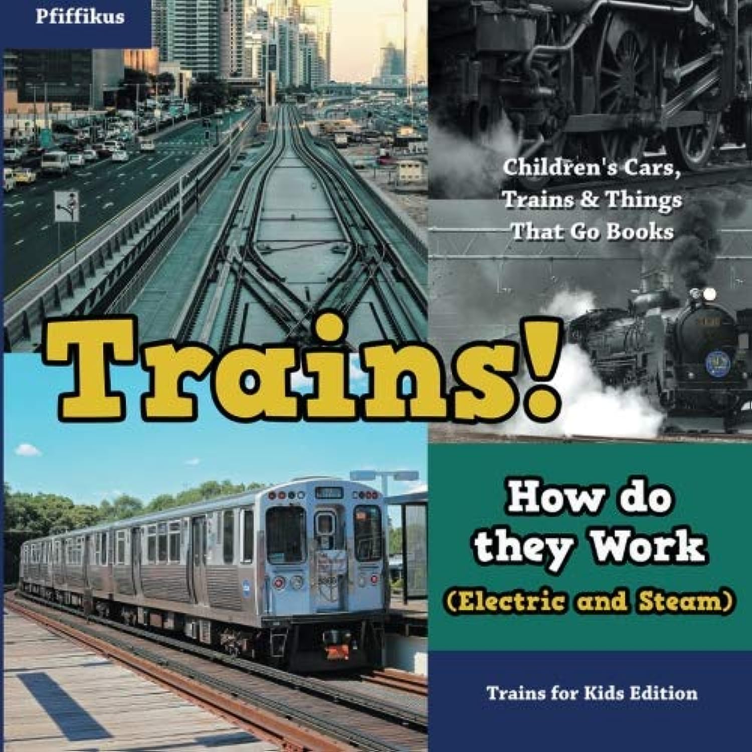 Trains! How Do They Work (Electric and Steam)? Trains for Kids Edition ...