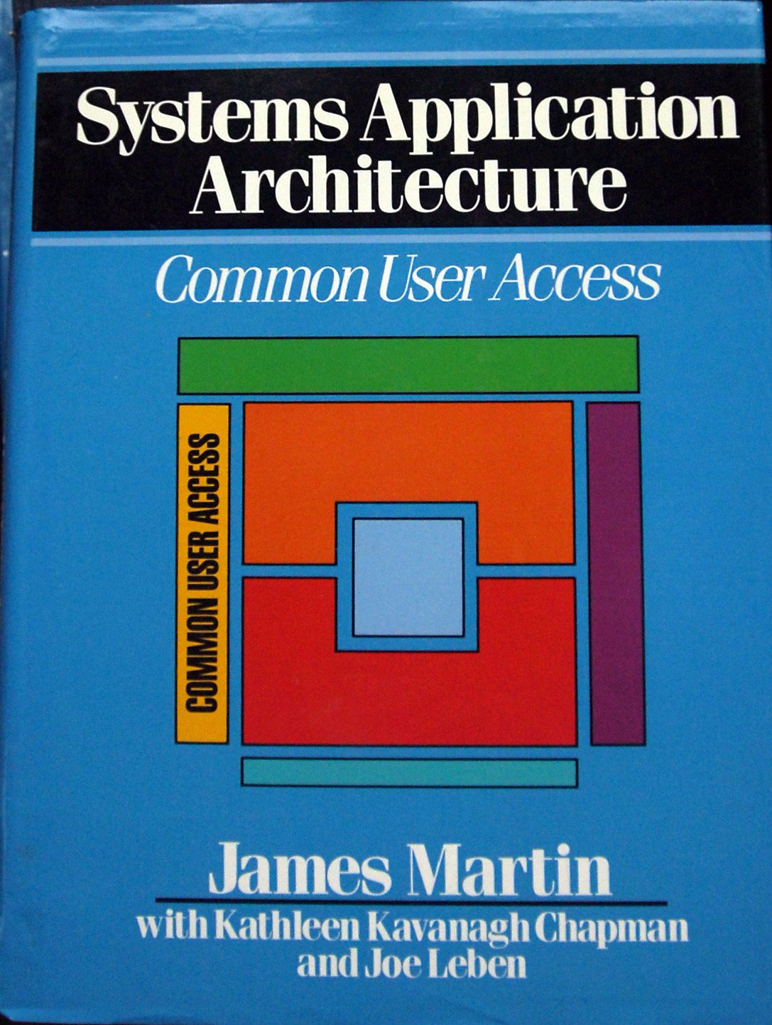 Systems Application Architecture: Common User Access: Martin, James ...