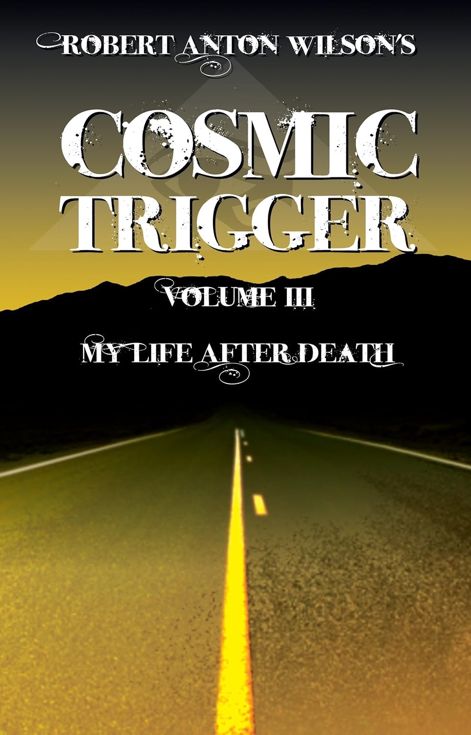Cosmic Trigger: My Life After Death: Wilson, Robert A.: 9781561841103 ...