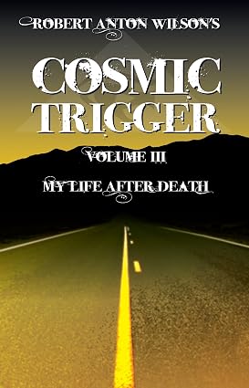 Cosmic Trigger: My Life After Death: Wilson, Robert A.: 9781561841103 ...