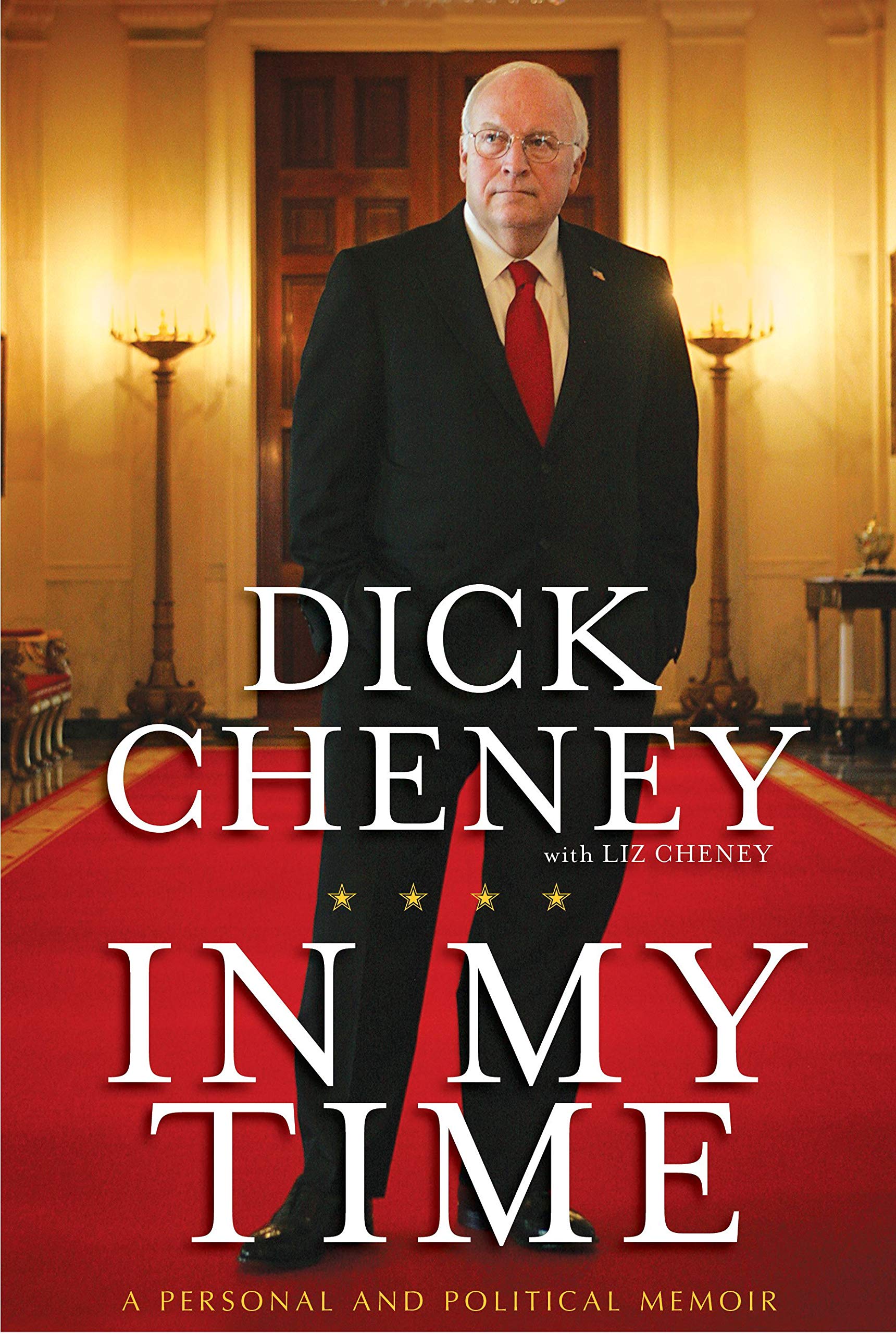 In My Time: A Personal and Political Memoir: Cheney, Dick, Cheney, Liz ...