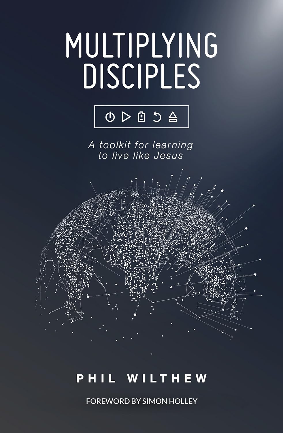Multiplying Disciples: A toolkit for learning to live like Jesus eBook ...