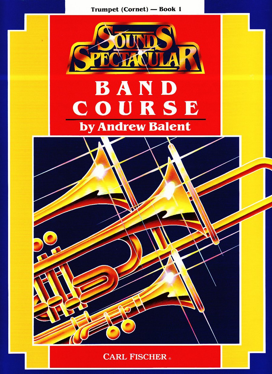 Sounds Spectacular Band Course - Book 1 (Trumpet): Andrew Balent ...
