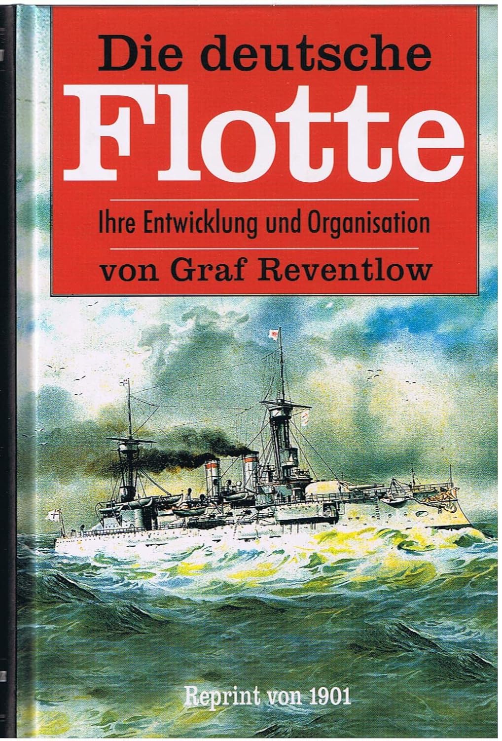 Die deutsche Flotte: Ihre Entwicklung und Organisation : Reventlow ...