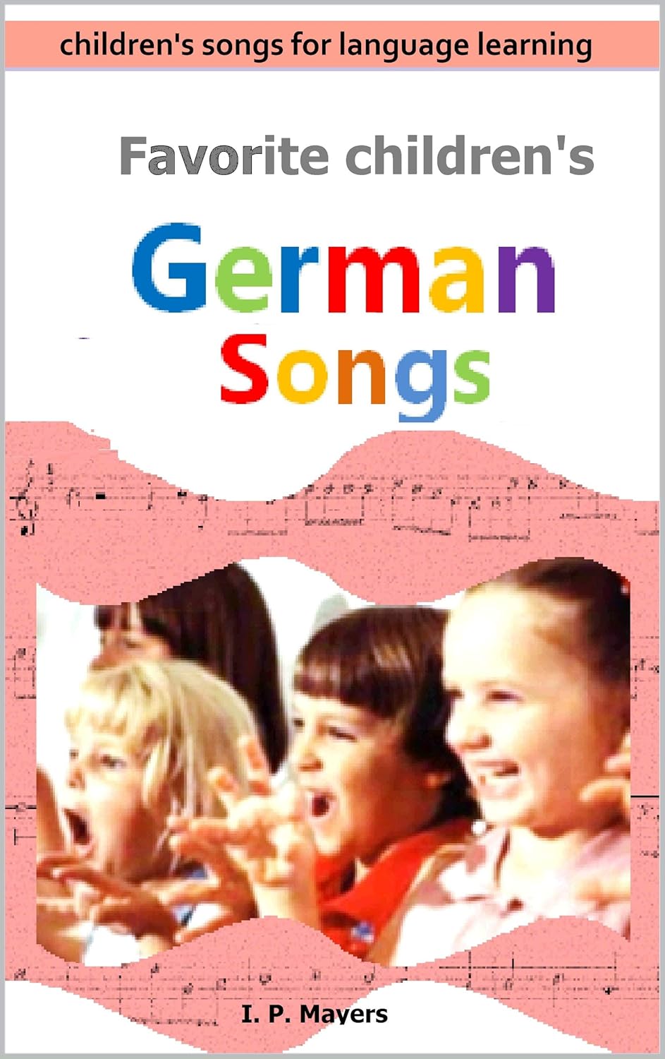 Amazon.com: Favorite Children's German Songs eBook : Mayers, I. P ...