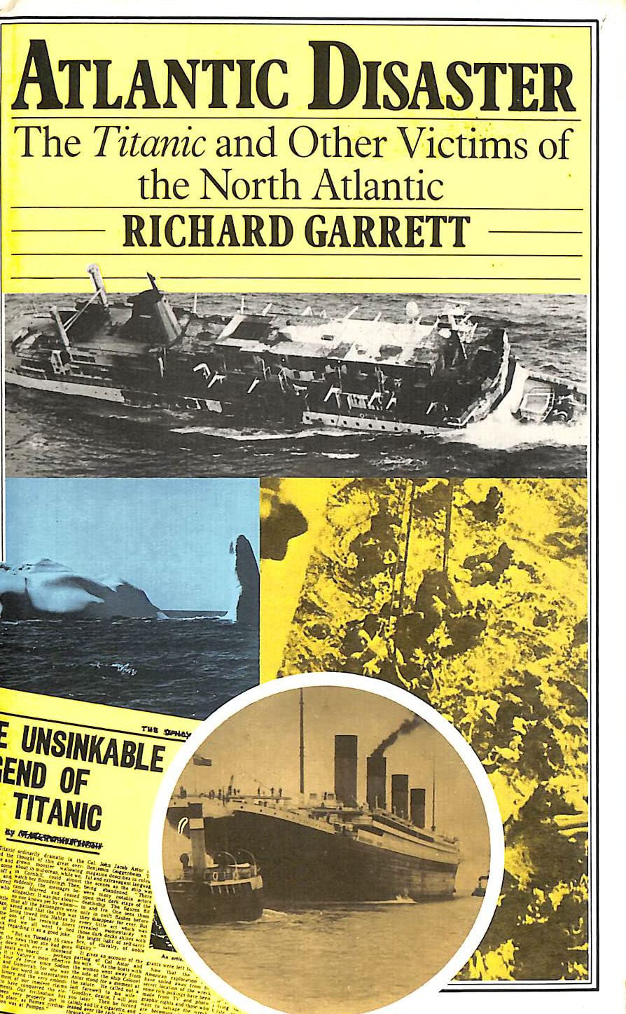 Atlantic Disasters: The Titanic and Other Victims of the North Atlantic ...
