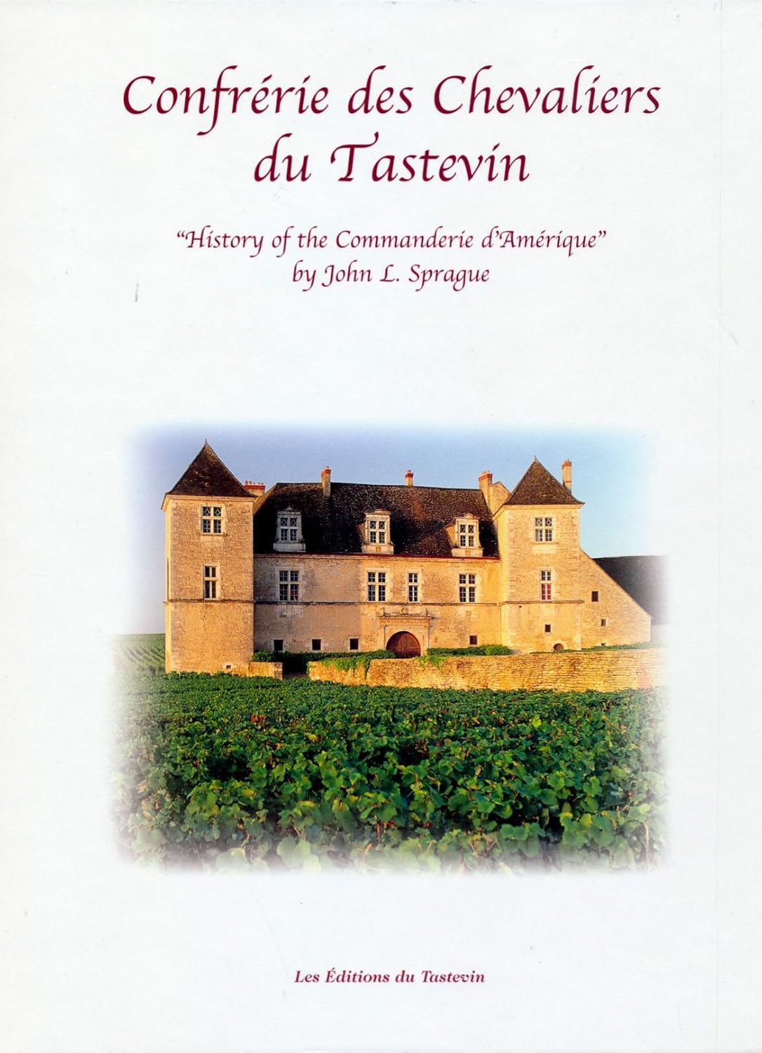 Confrerie Des Chevaliers Du Tastevin: John L. Sprague, Jacques ...