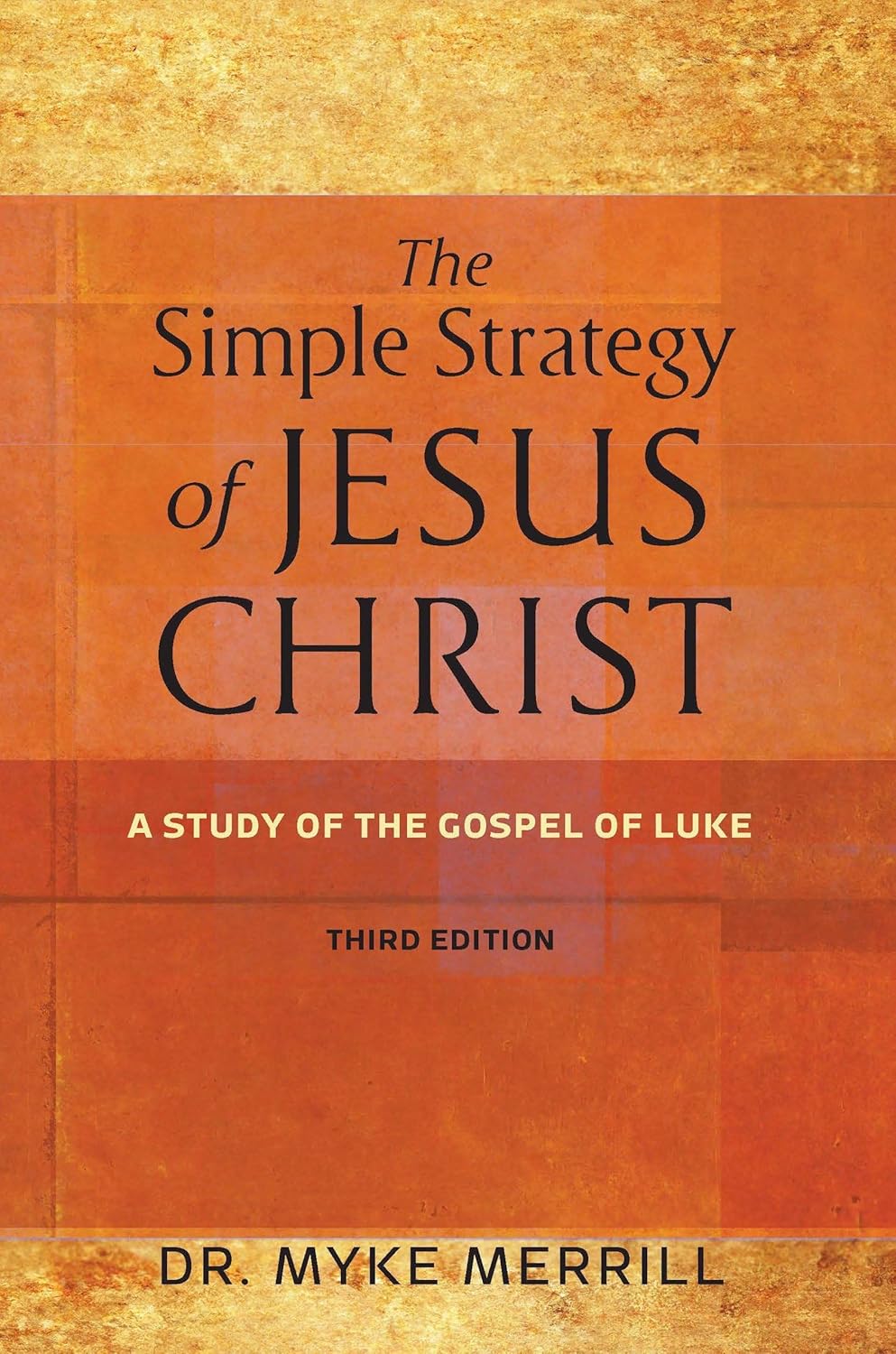 The Simple Strategy of Jesus Christ: A Study of the Gospel of Luke ...