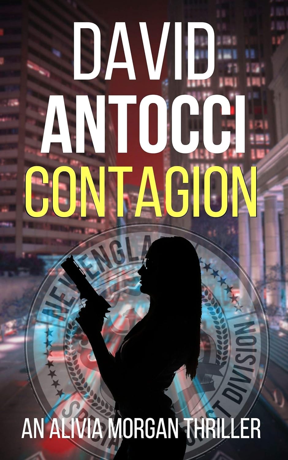 Contagion: An Alivia Morgan Thriller - Kindle edition by Antocci, David ...