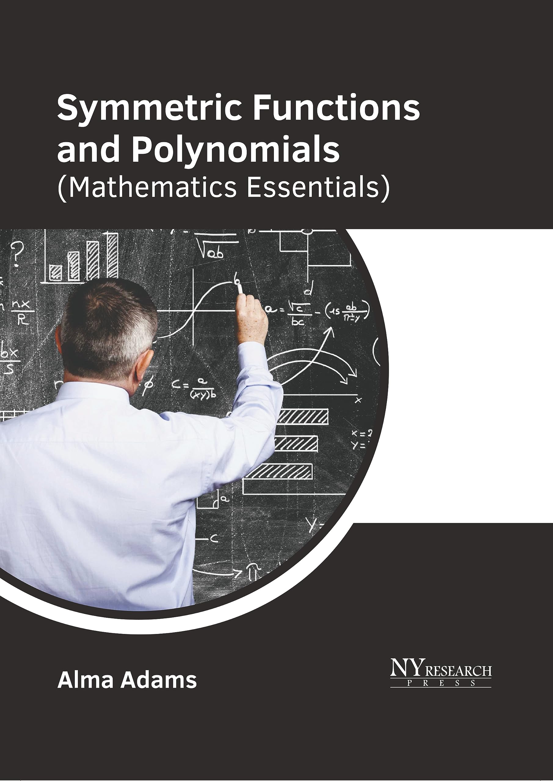 Symmetric Functions and Polynomials (Mathematics Essentials): Adams ...