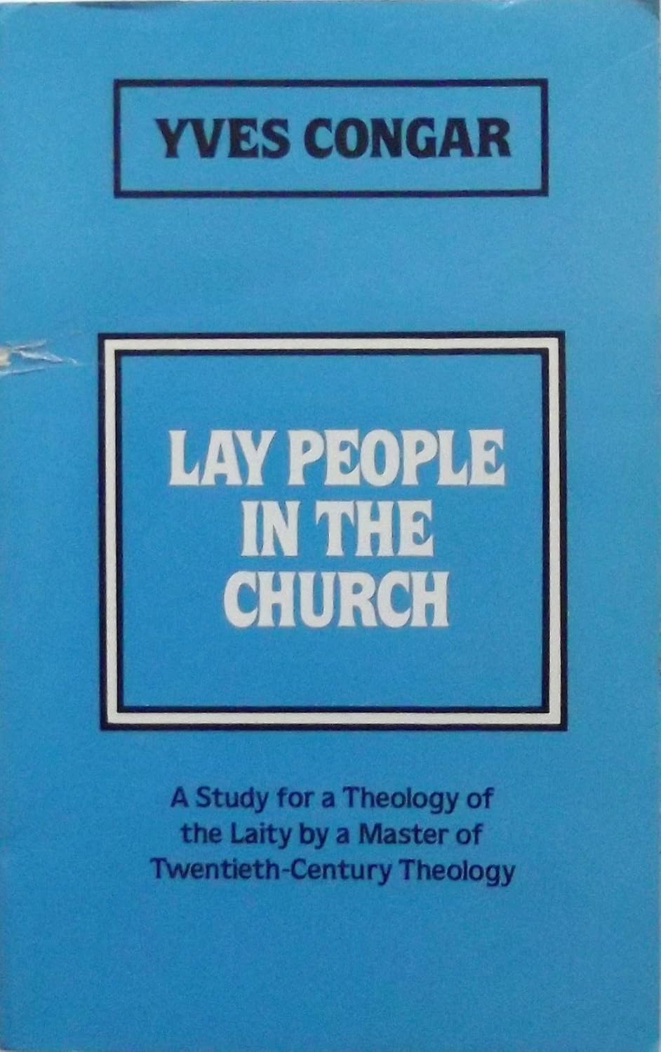 Lay People in the Church: A Study for a Theology of Laity: Congar, Yves ...