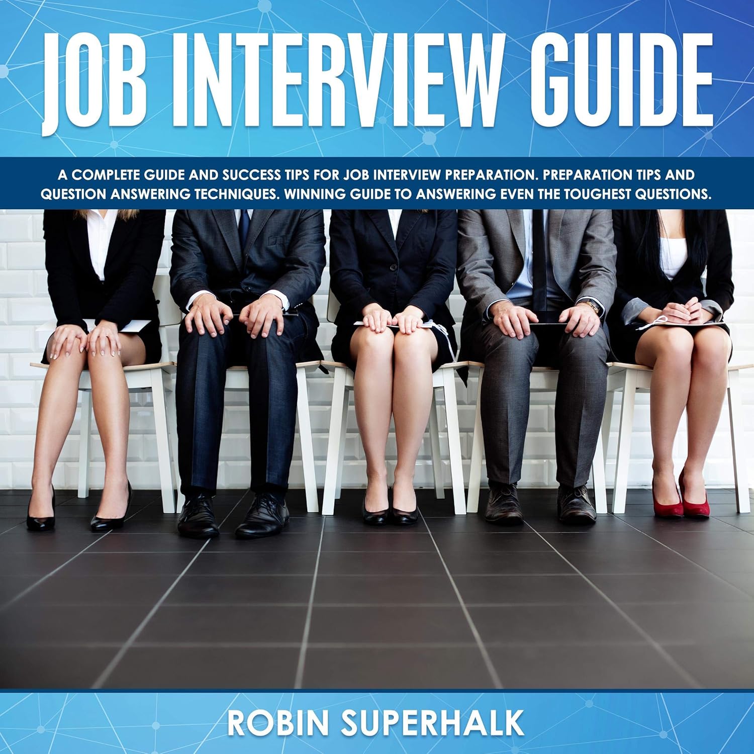 Amazon.com: Job Interview Guide: A Complete Guide and Success Tips for ...