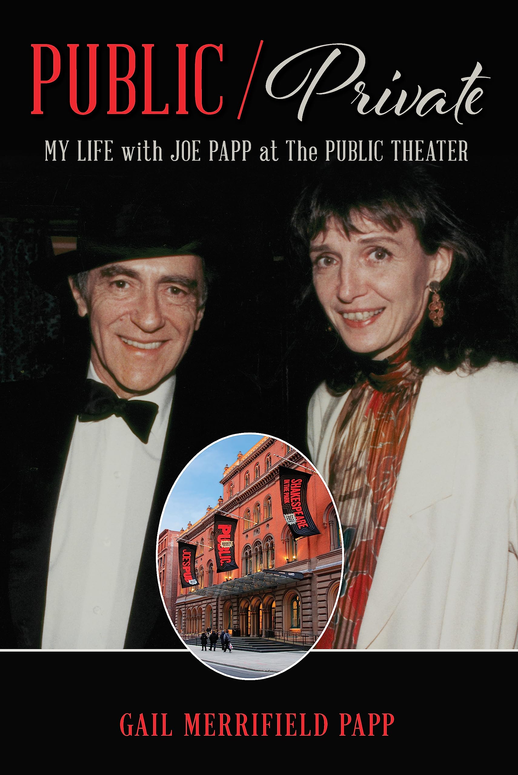 Public/Private: My Life with Joe Papp at The Public Theater: Papp, Gail ...