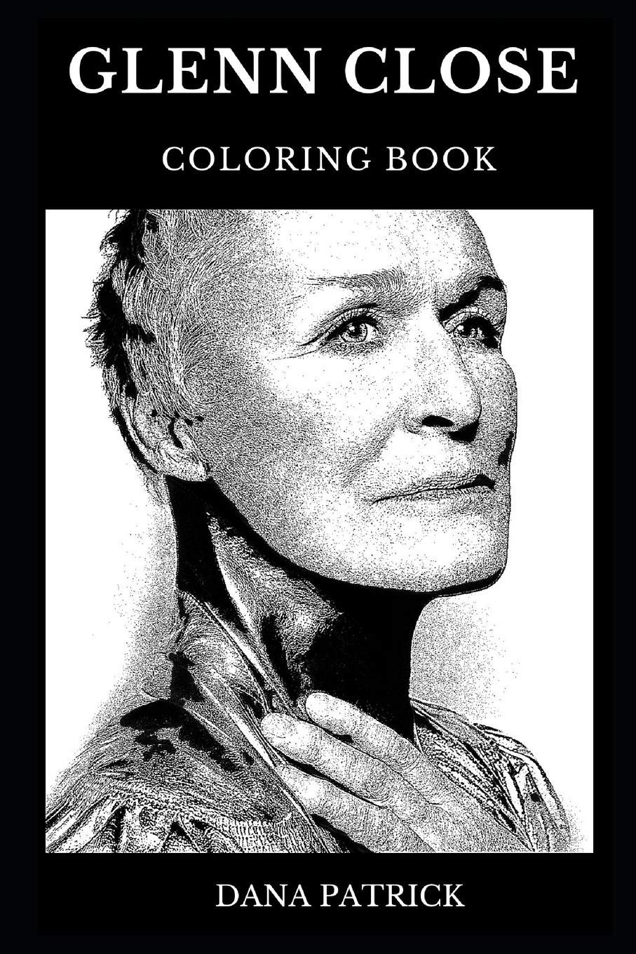 Buy Glenn Close Coloring Book: Legendary Multiple Tony Award Winner and ...