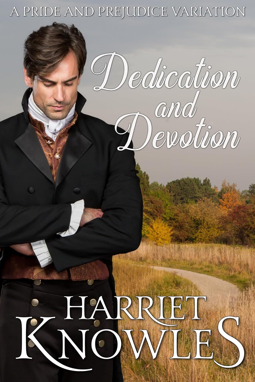 Dedication and Devotion: A Pride and Prejudice Variation (Tall, Dark ...
