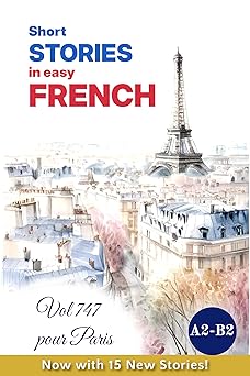 Short STORIES in Easy FRENCH: Vol 747 pour Paris (Easy French Reader ...