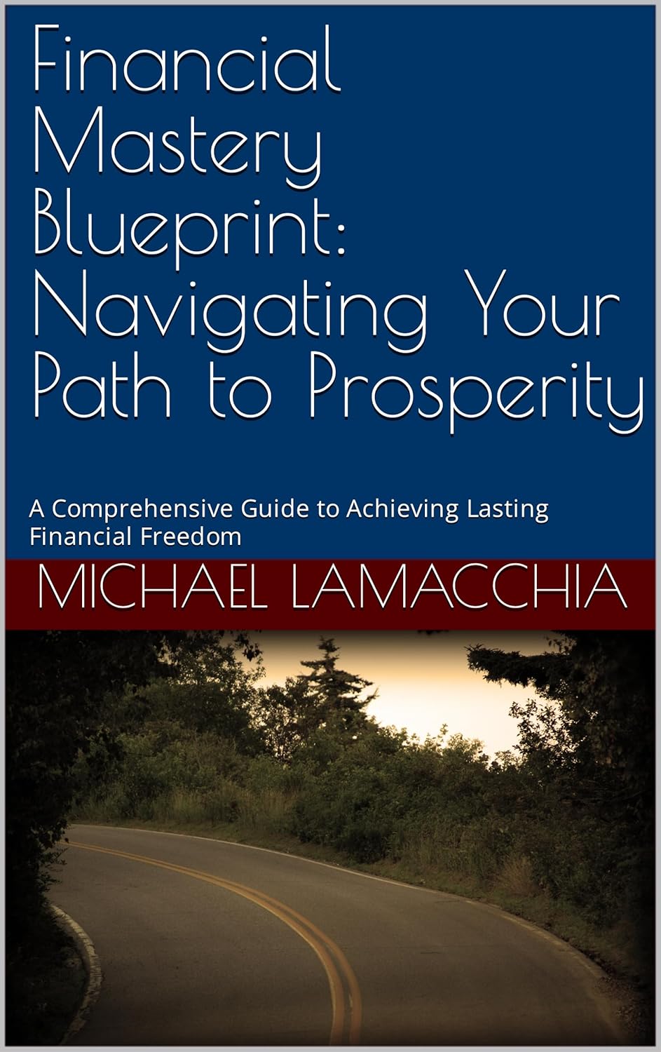 Financial Mastery Blueprint: Navigating Your Path to Prosperity: A Comprehensive Guide to ...