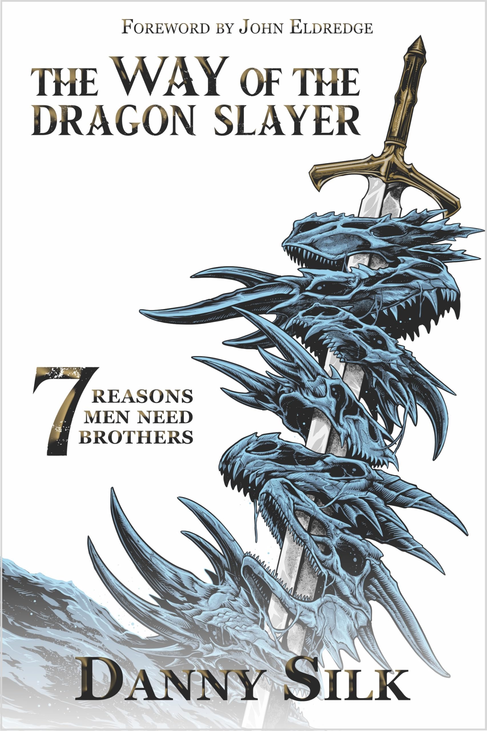 The Way of the Dragon Slayer: 7 Reasons Men Need Brothers: Danny Silk ...