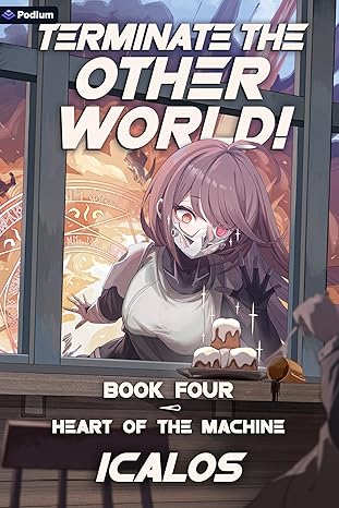 Amazon.com: Heart of the Machine: A Humorous Isekai LitRPG (Terminate the Other World! Book 4 ...