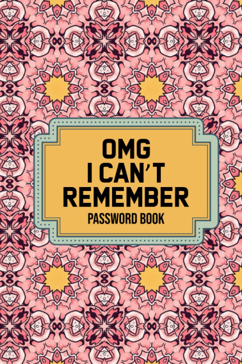 OMG I Can't Remember Password Book: Funny Organizer for Login Details ...