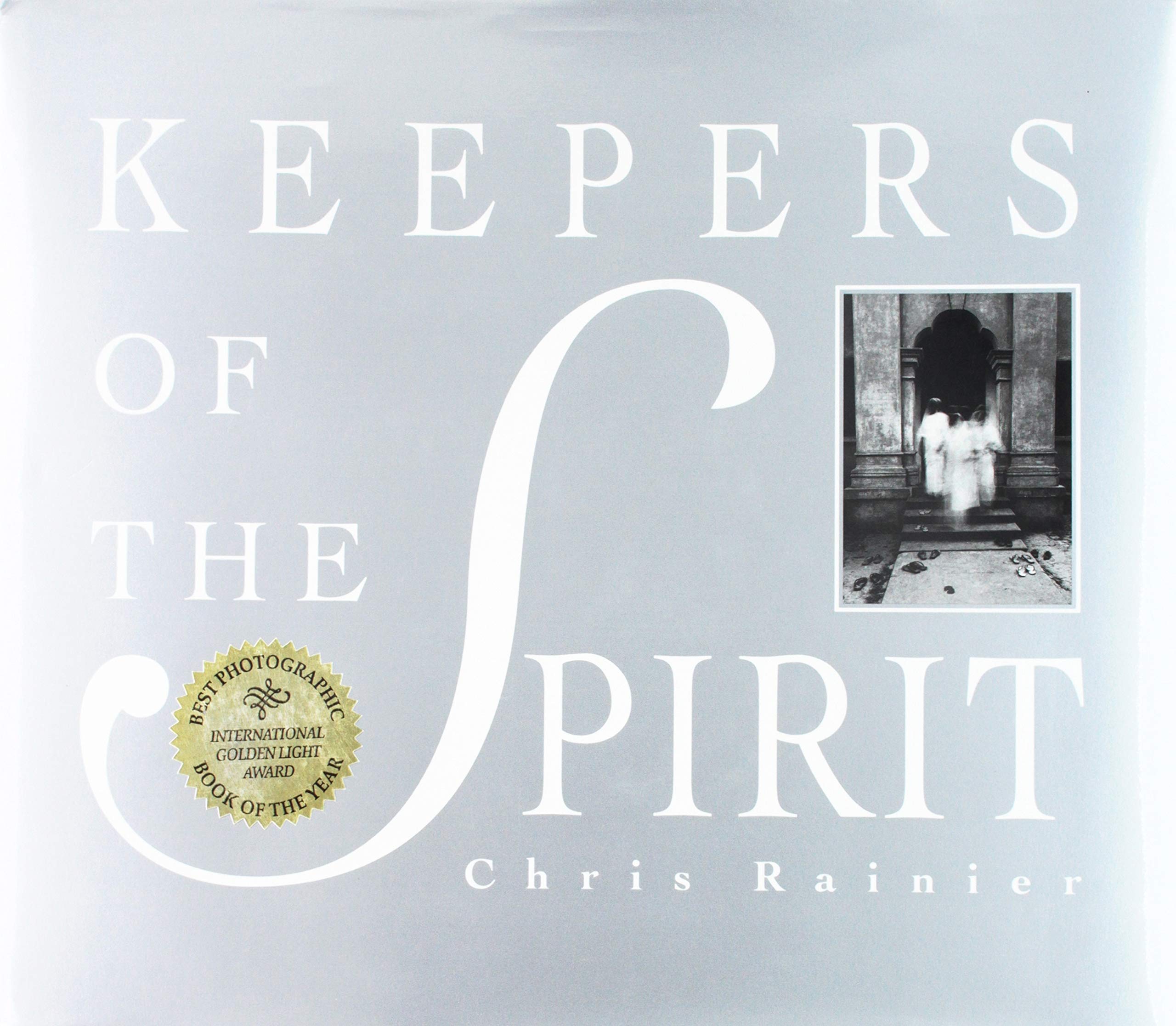 Keepers of the Spirit: Stories of Nature and Humankind: Chris Rainier, Paul Berry, Chris Rainier ...