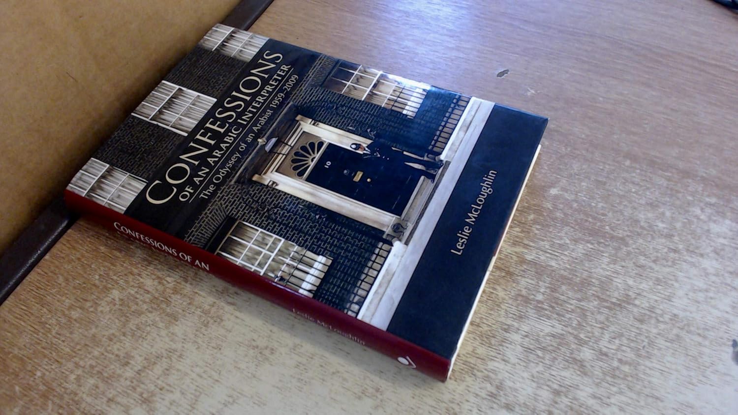 Confessions of an Arabic Interpreter: The Odyssey of an Arabist, 1959 ...
