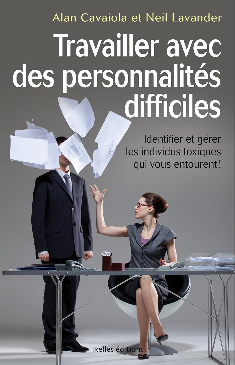 Travailler avec des personnalités difficiles : Cavaiola, Alan, Lavender ...