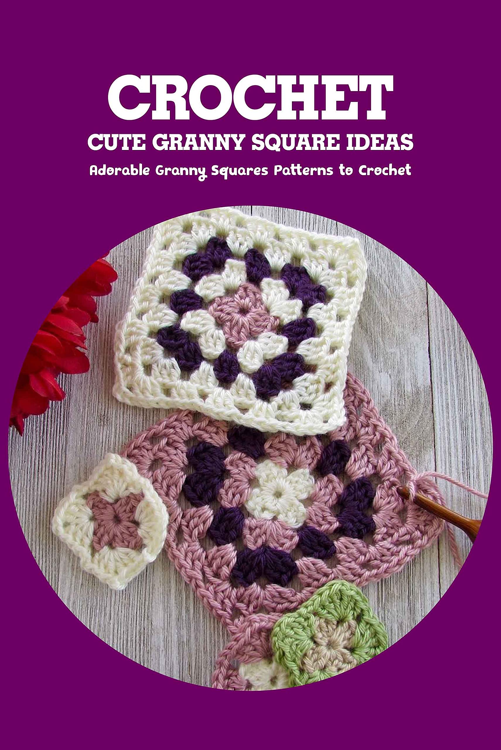 Buy Crochet Cute Granny Square Ideas: Adorable Granny Squares Patterns to Crochet: Crochet ...