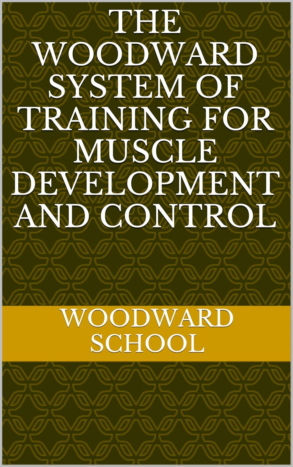 Amazon.com: The Woodward System of Training for Muscle Development and ...
