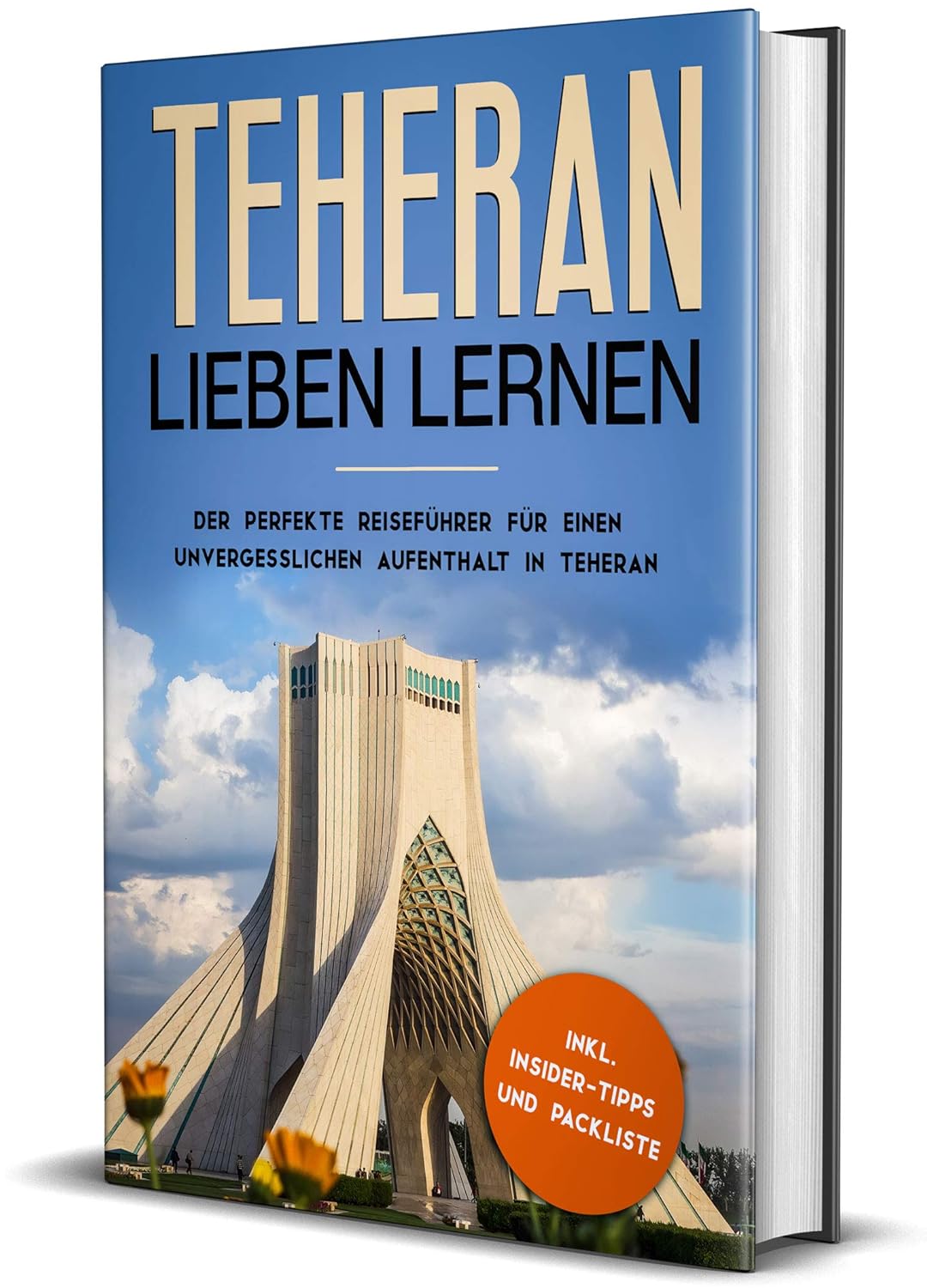 Amazon.com: Teheran lieben lernen: Der perfekte Reiseführer für einen ...