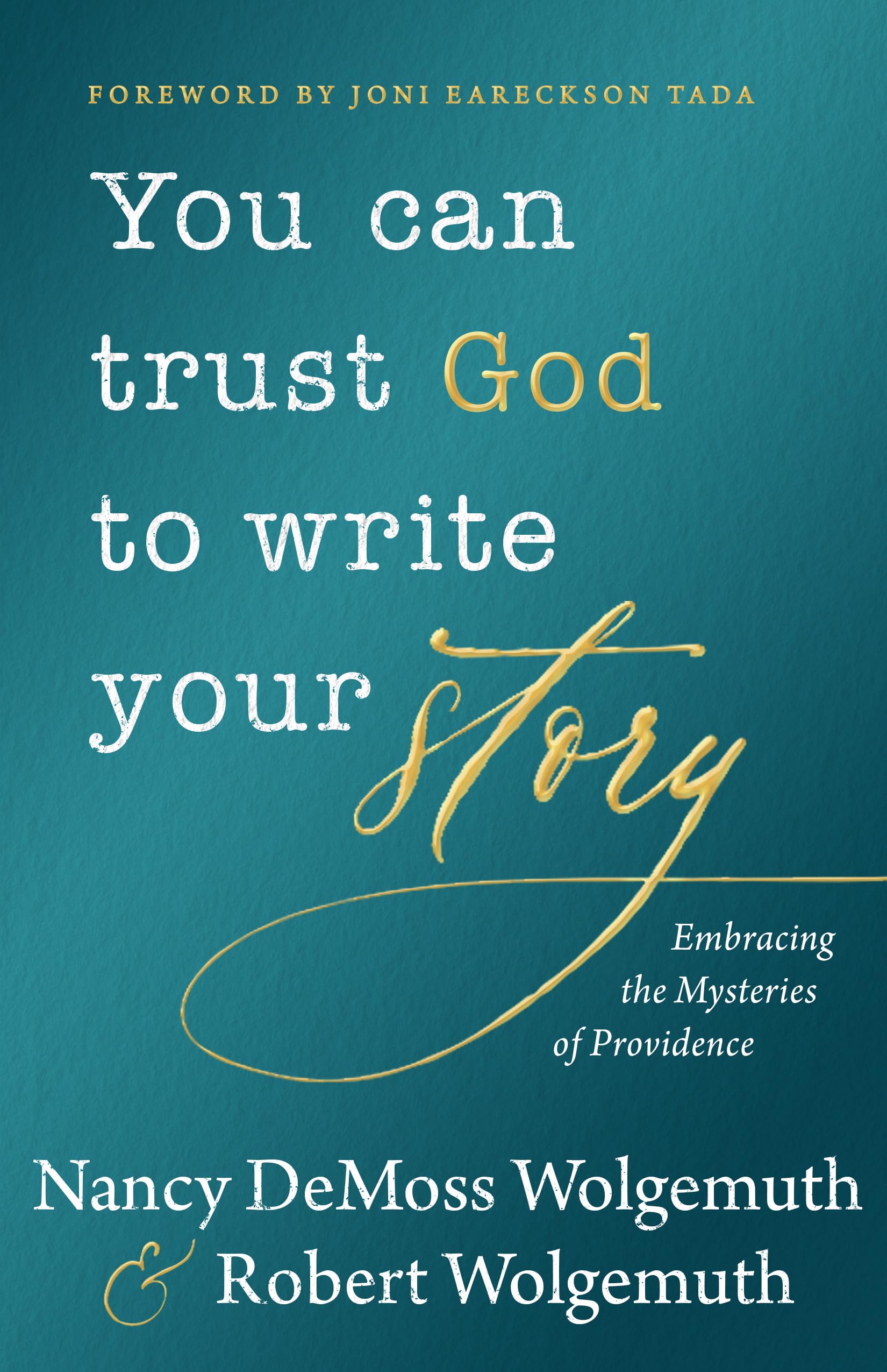 You Can Trust God to Write Your Story: Embracing the Mysteries of ...
