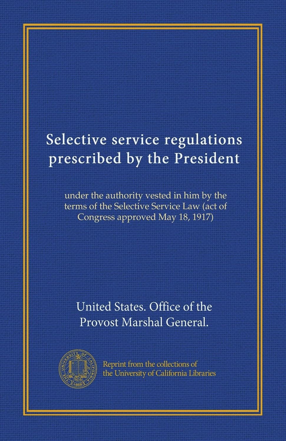 Selective service regulations prescribed by the President: under the ...