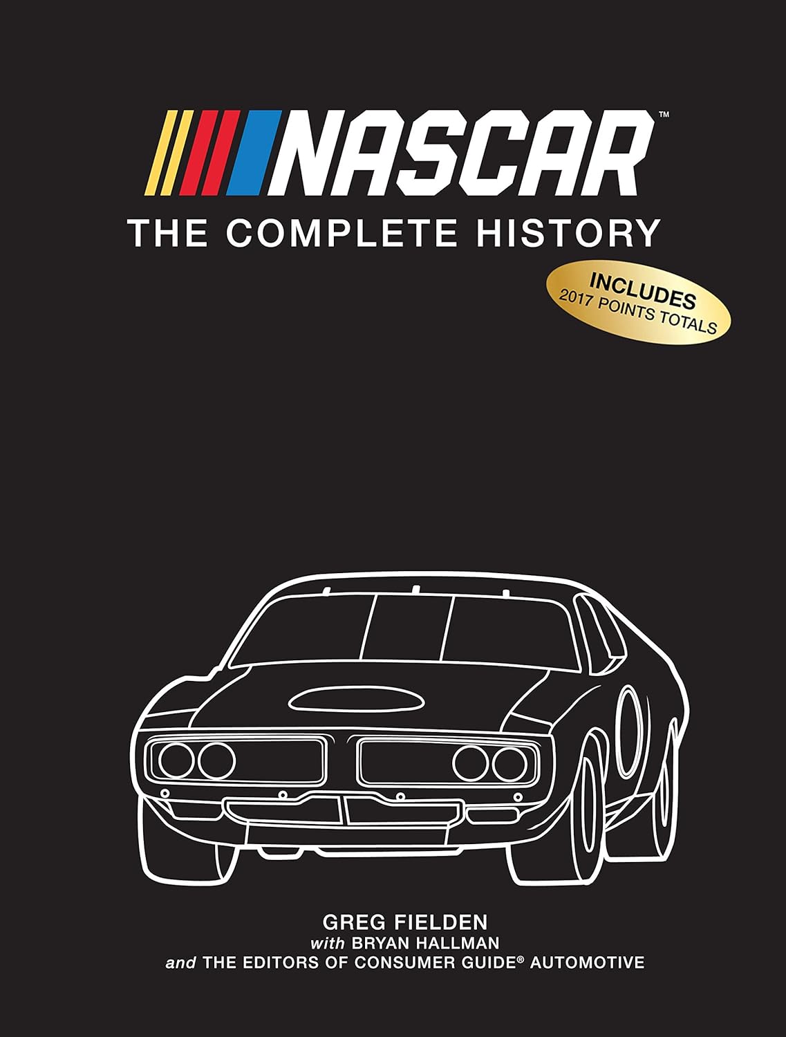 NASCAR: The Complete History: Auto Editors of Consumer Guide ...