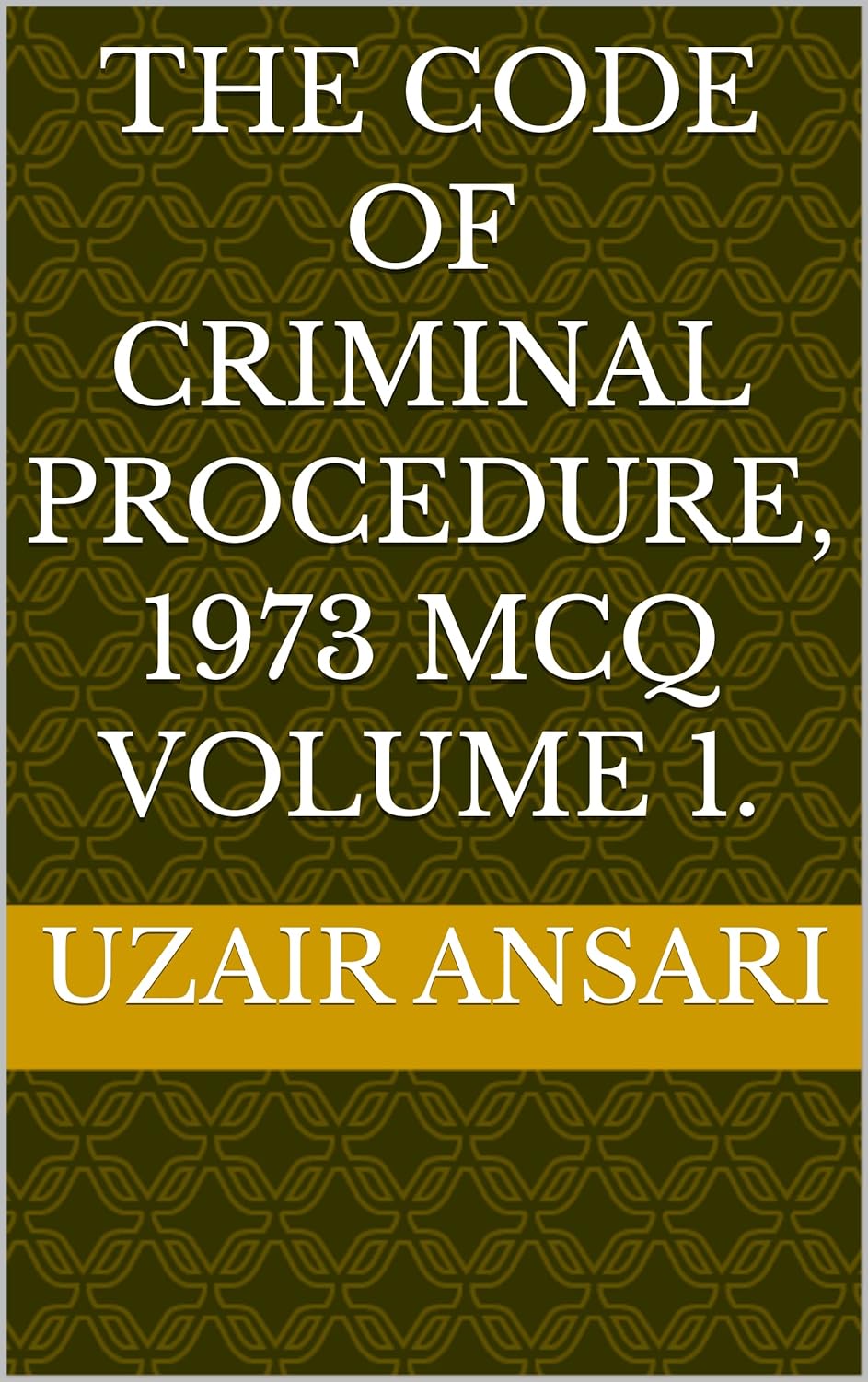 Amazon.com: THE CODE OF CRIMINAL PROCEDURE, 1973 MCQ Volume 1. eBook : Ansari, Uzair , Ansari ...