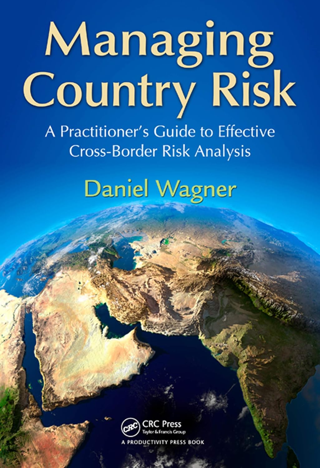 Managing Country Risk: A Practitioner's Guide to Effective Cross-Border ...