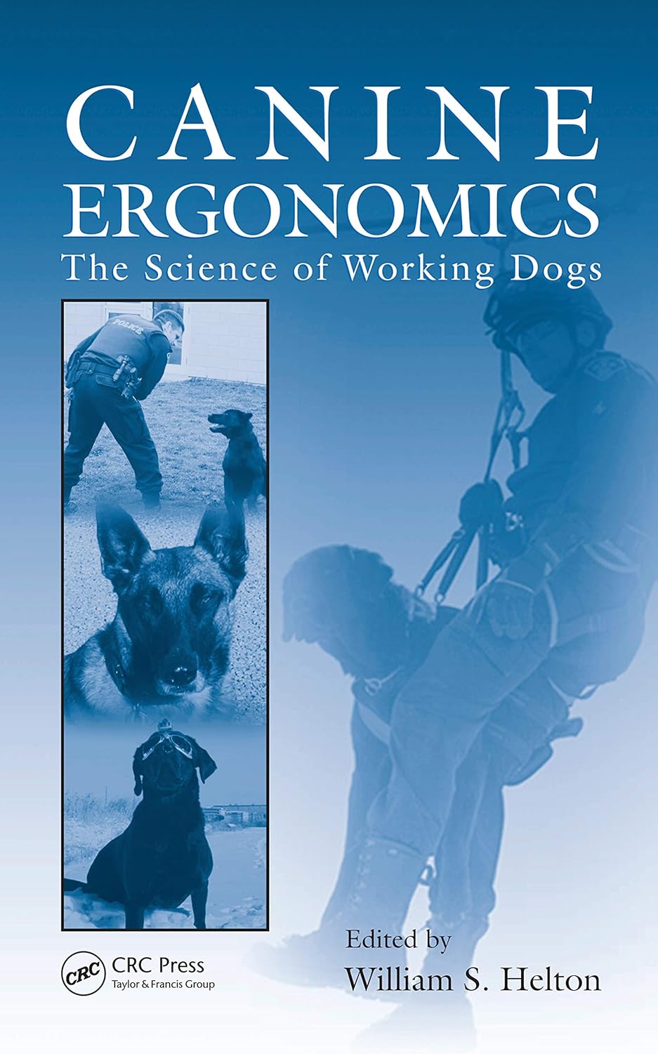 Canine Ergonomics: The Science of Working Dogs, Helton, William S ...