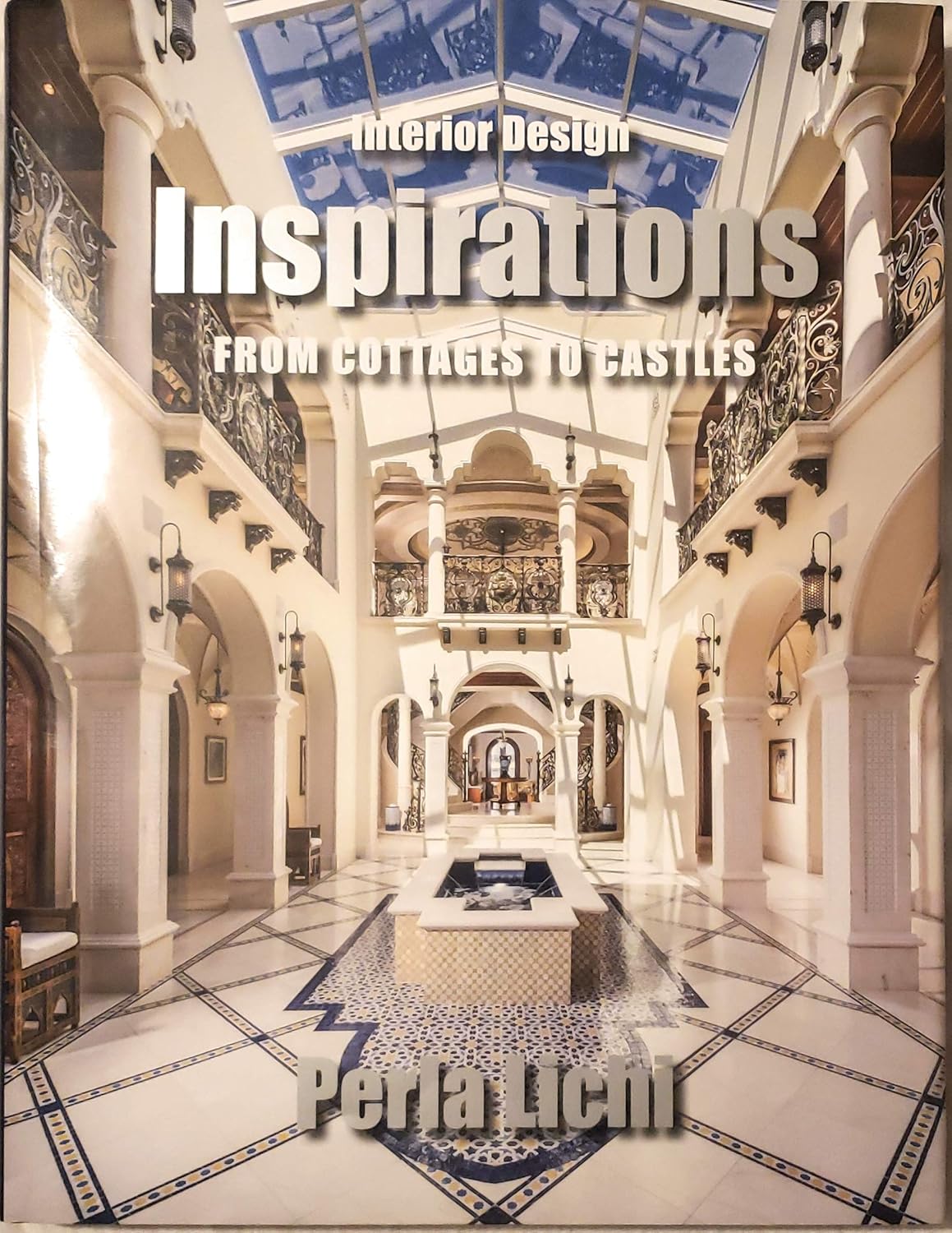 Interior Design Inspirations From Cottages to Castles: Perla Lichi ...