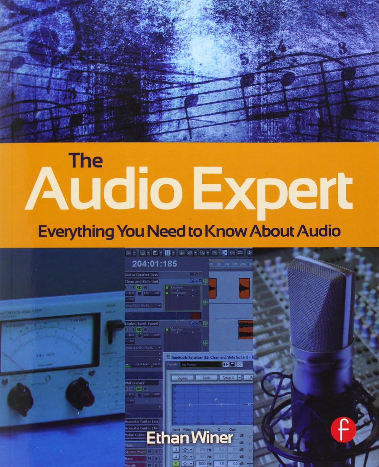 The Audio Expert: Everything You Need to Know About Audio: Winer, Ethan ...