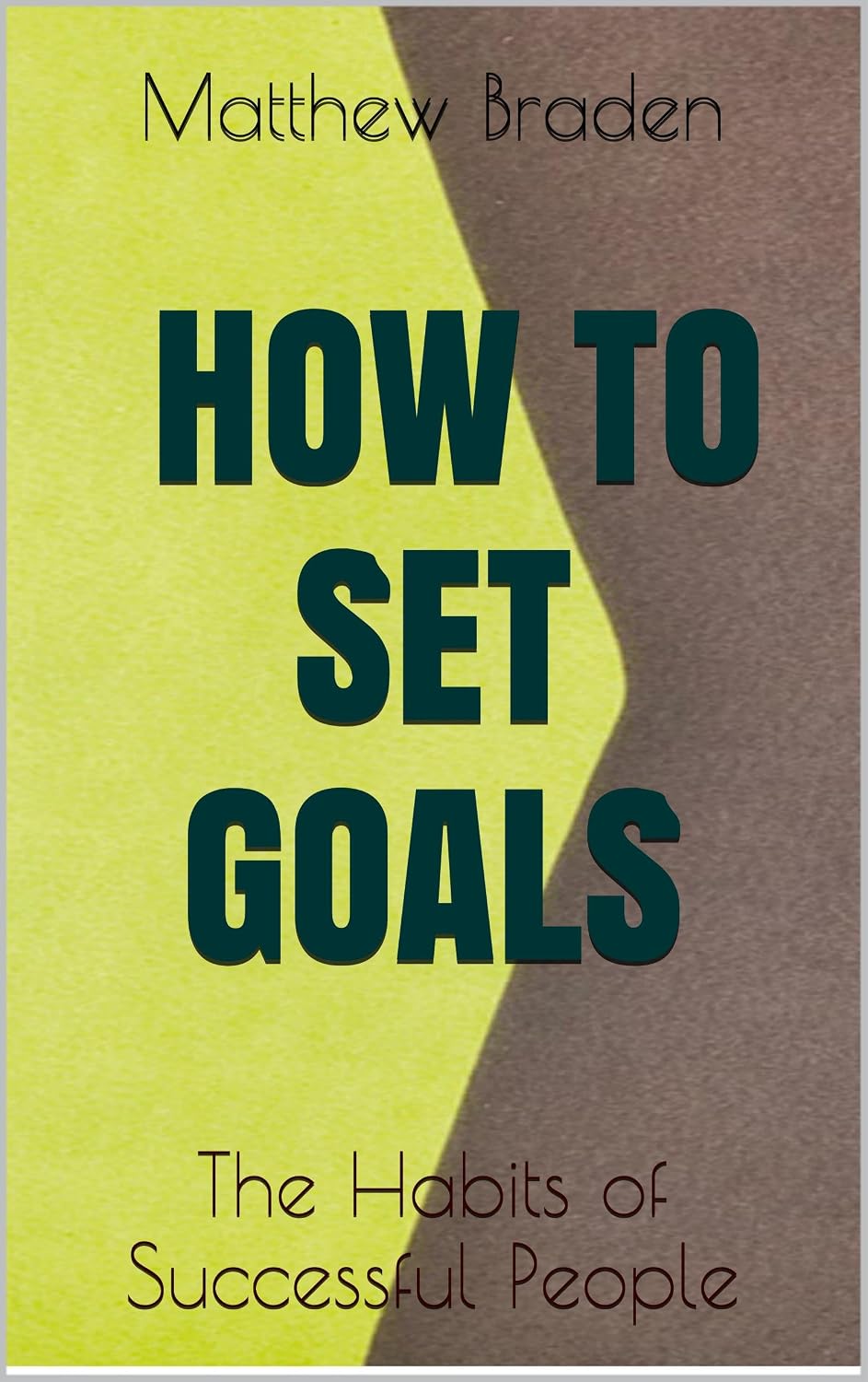 Goals: How to Set Goals - The Habits of Successful People (goal setting ...