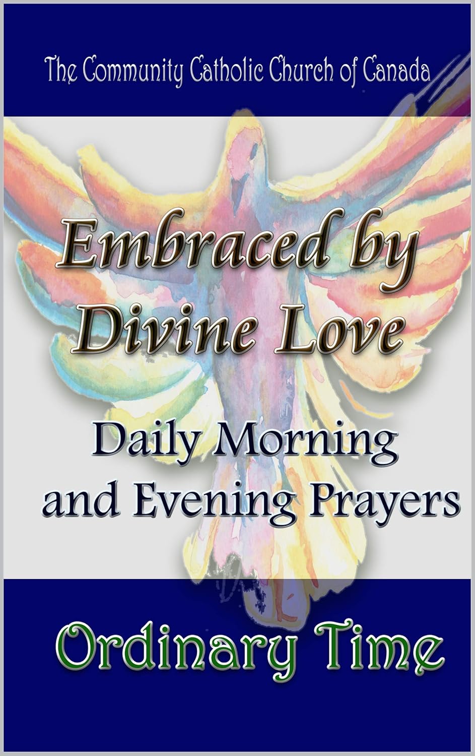 Embraced by Divine Love: Daily Morning and Evening Prayers for Ordinary ...