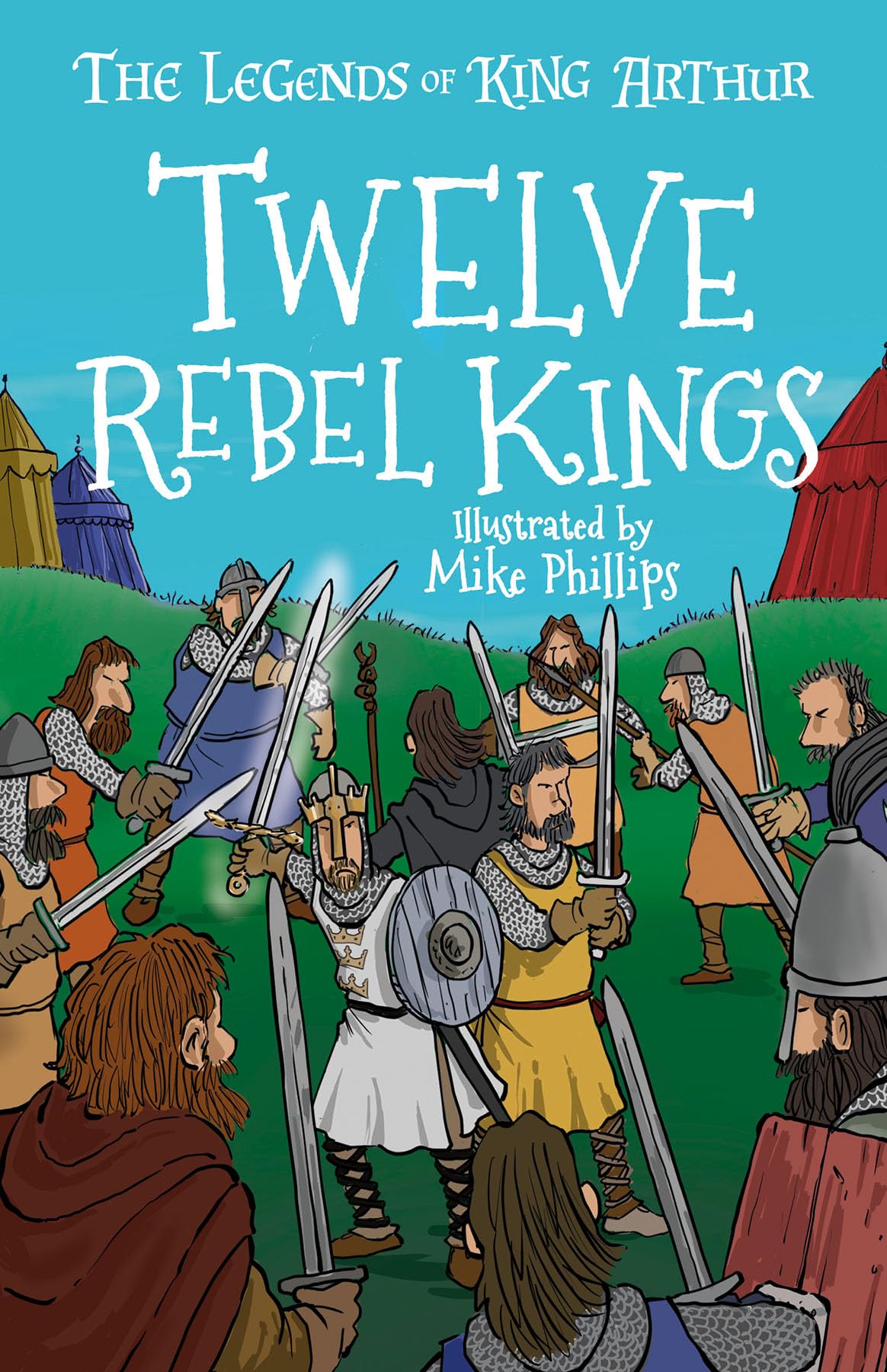 The Legends of King Arthur: Twelve Rebel Kings: The Legends of King ...