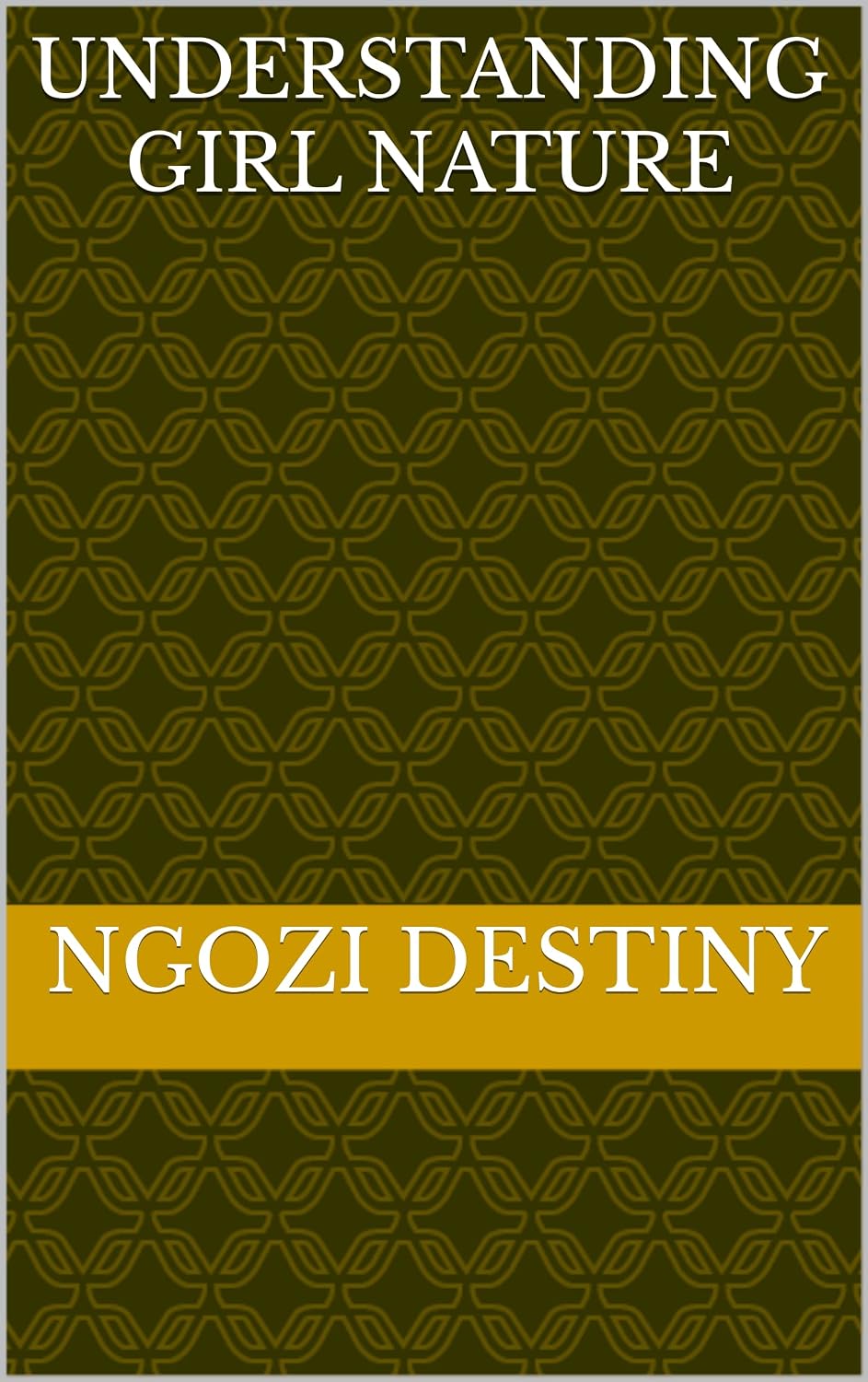 UNDERSTANDING GIRL NATURE - Kindle edition by Destiny, Ngozi. Children ...