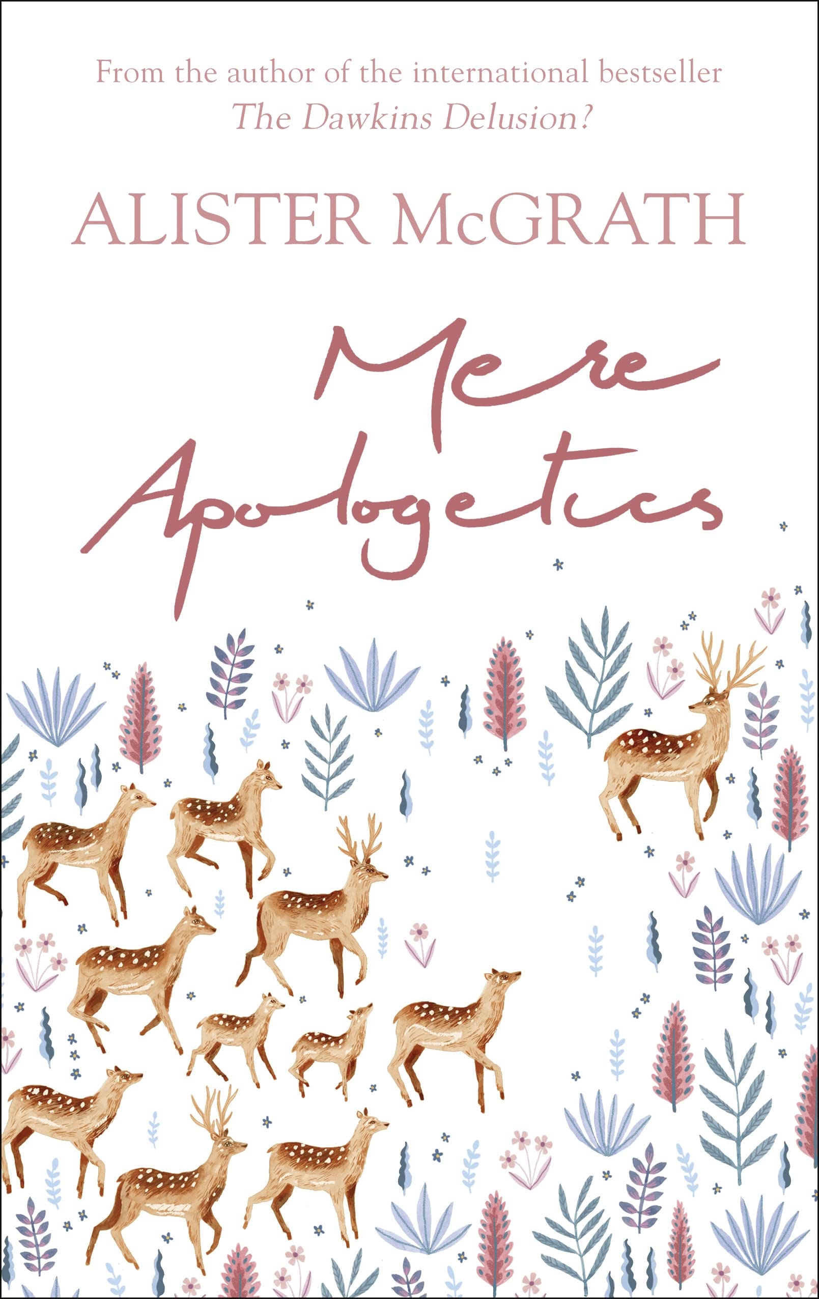 Mere Apologetics: How to Help Seekers and Sceptics Find Faith: Amazon.co.uk: McGrath, Alister ...