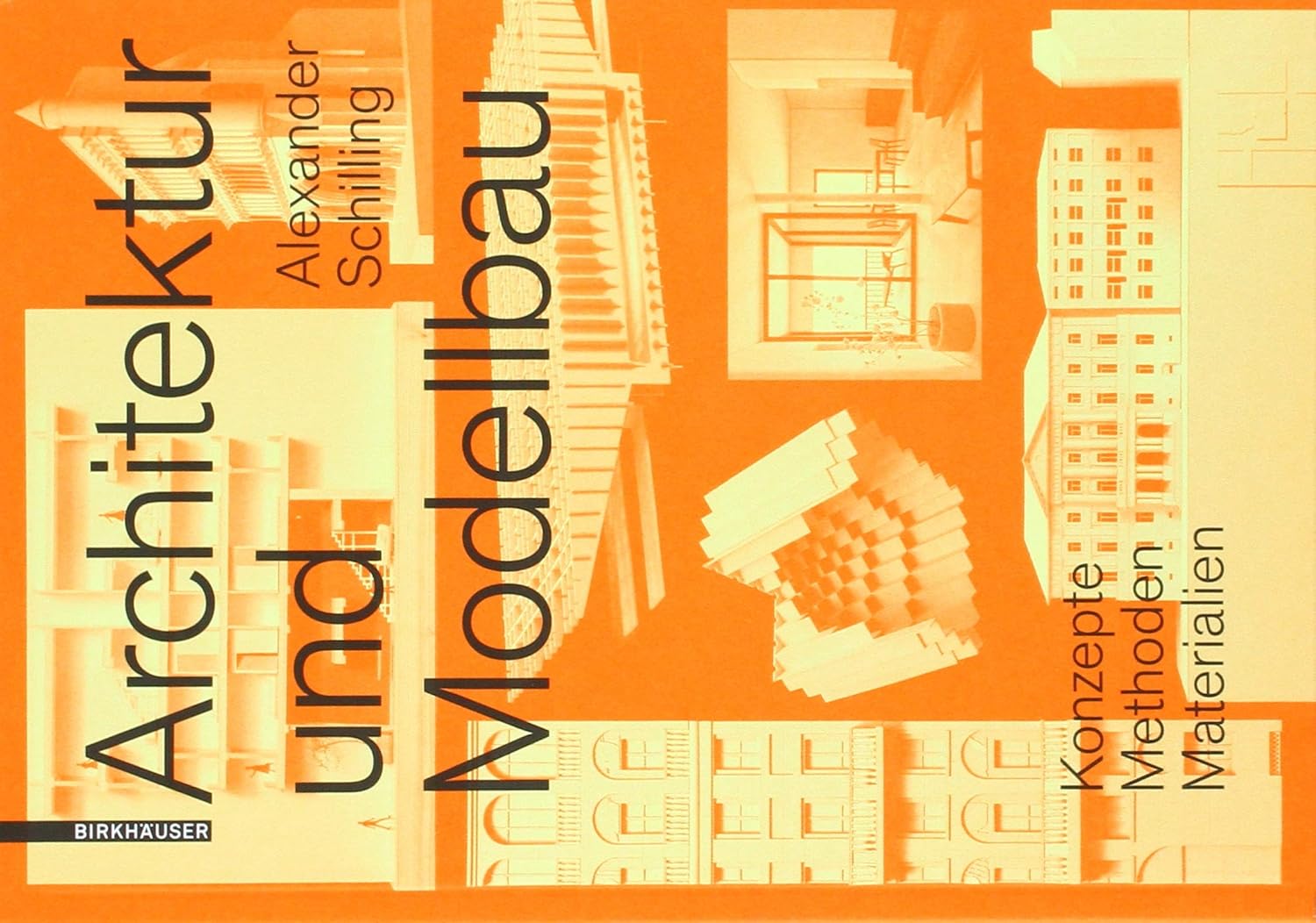 Architektur und Modellbau: Konzepte, Methoden, Materialien : Schilling ...