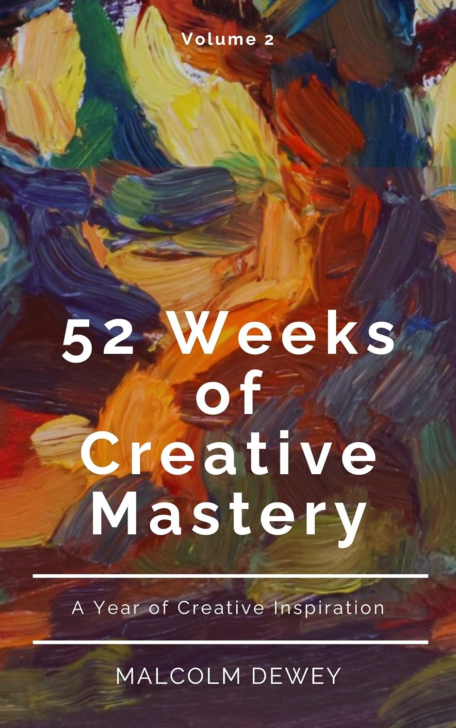 52 Weeks of Creative Mastery: A Year of Creative Inspiration (Your Year ...